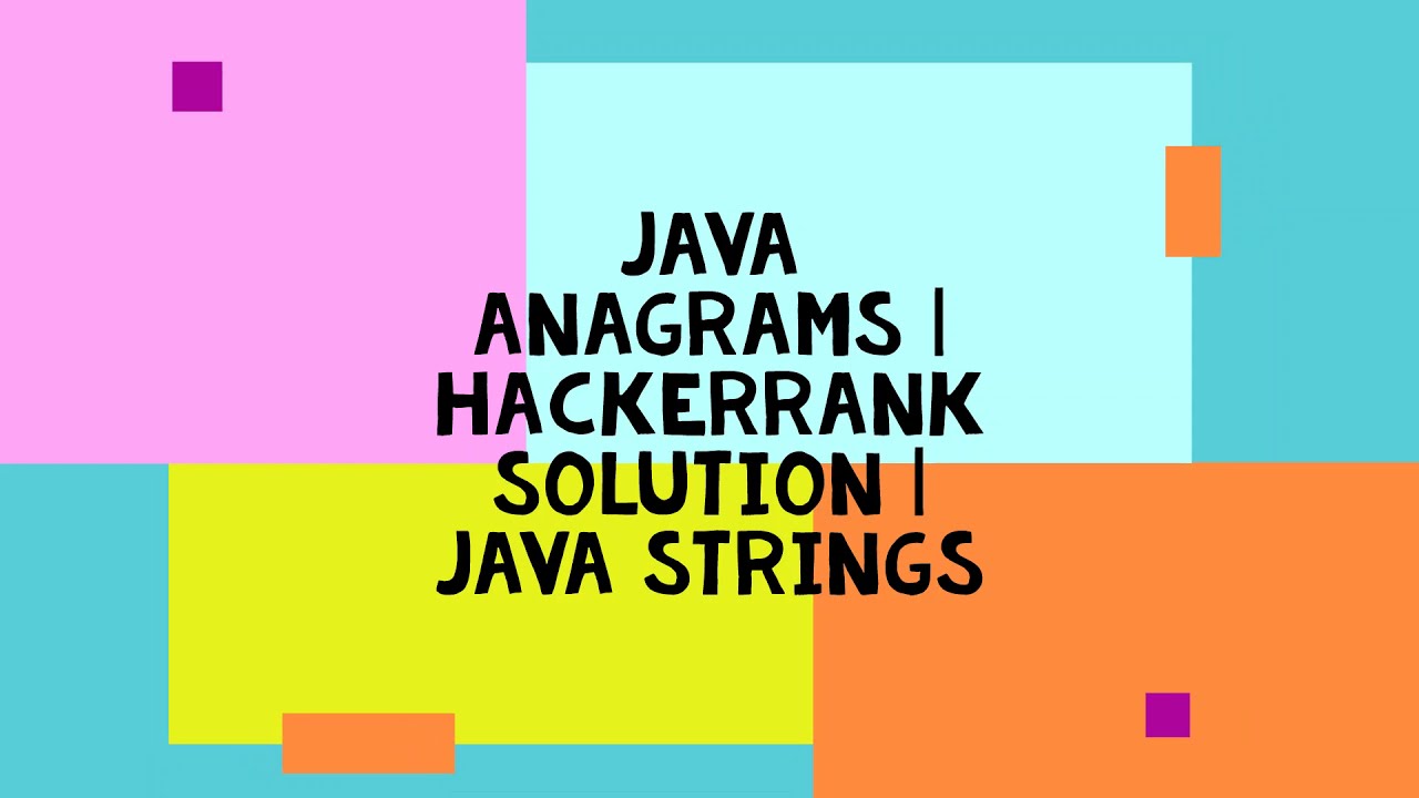 Java Anagrams Hackerrank Solution Java Strings Youtube