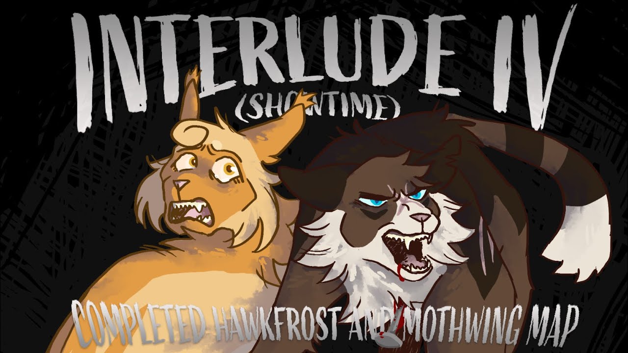 Interlude Iv Showtime Complete Hawkfrost And Mothwing Map Youtube