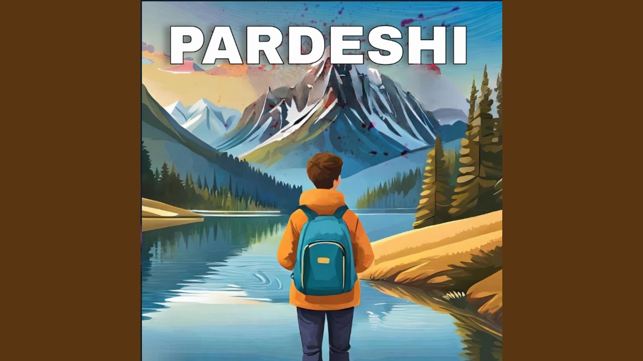 Pardeshi Youtube