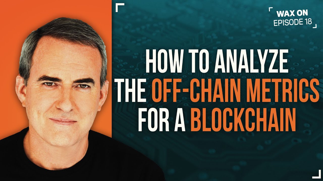 Wax On How To Analyze The Off Chain Metrics For A Blockchain Youtube