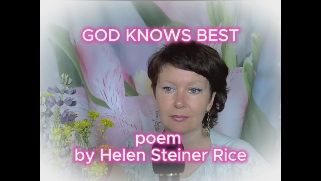 God Knows Best Poem By Helen Steiner Rice Youtube