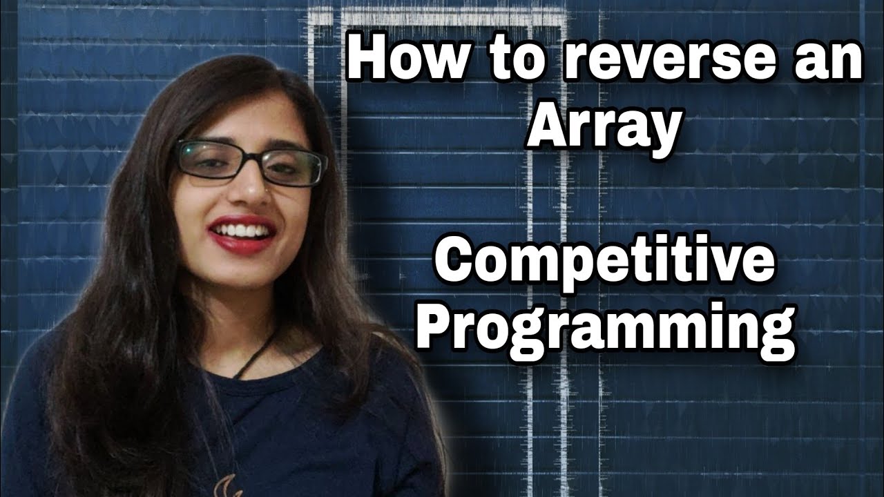 How To Reverse An Array Competitive Programming Youtube