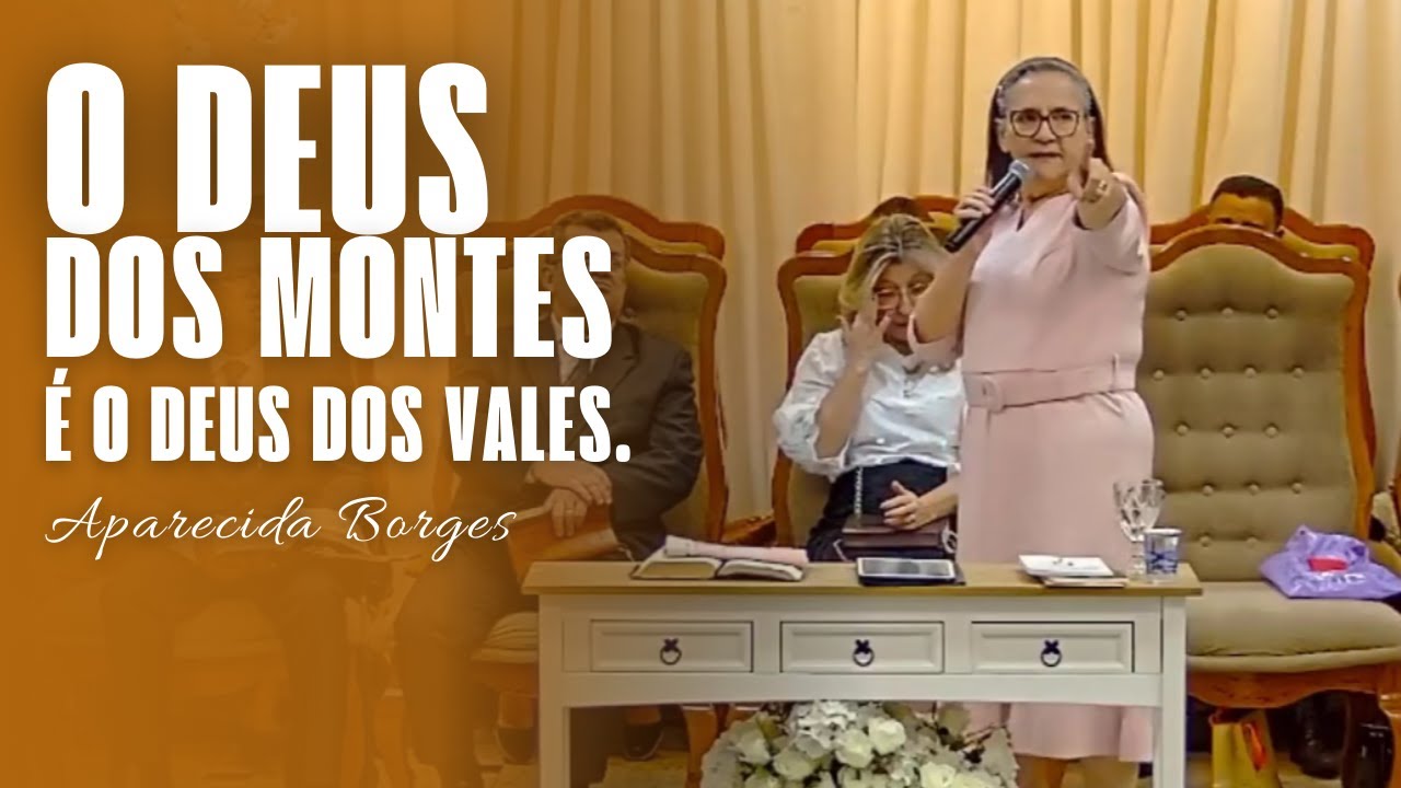 O Deus Dos Montes é O Deus Dos Vales Missionária Aparecida Borges