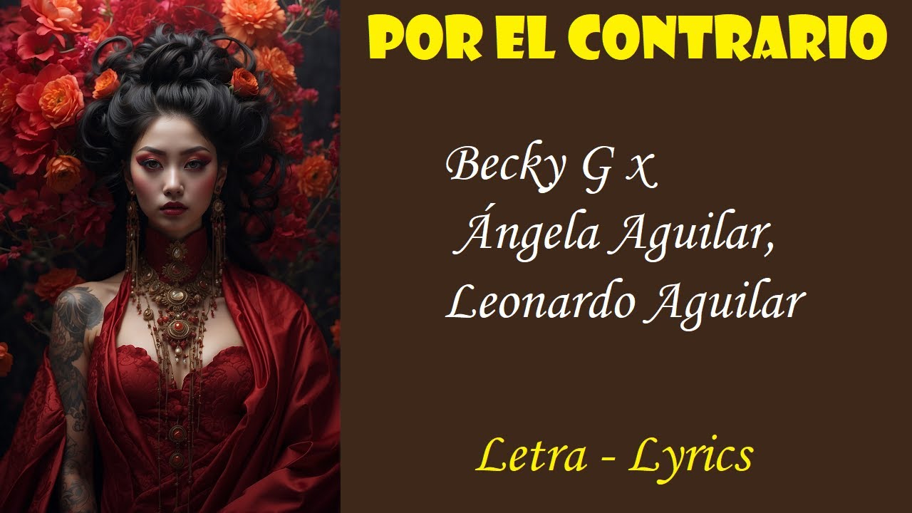 Por El Contrario Becky G X ángela Aguilar Leonardo Aguilar Letra