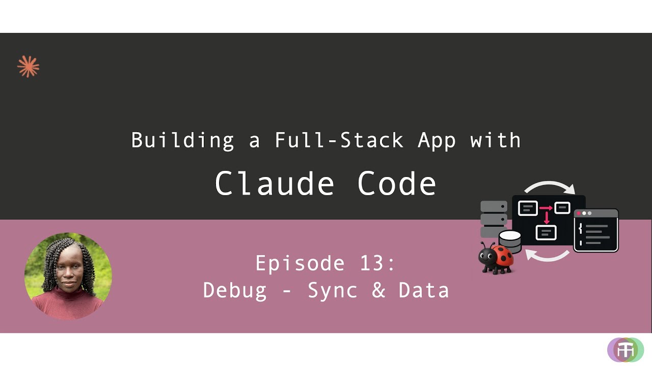 Ep 13 Building A Full Stack App With Claude Code Debug Sync Data