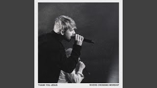 Rivers Crossing Worship Thank You Jesus Chords Chordify