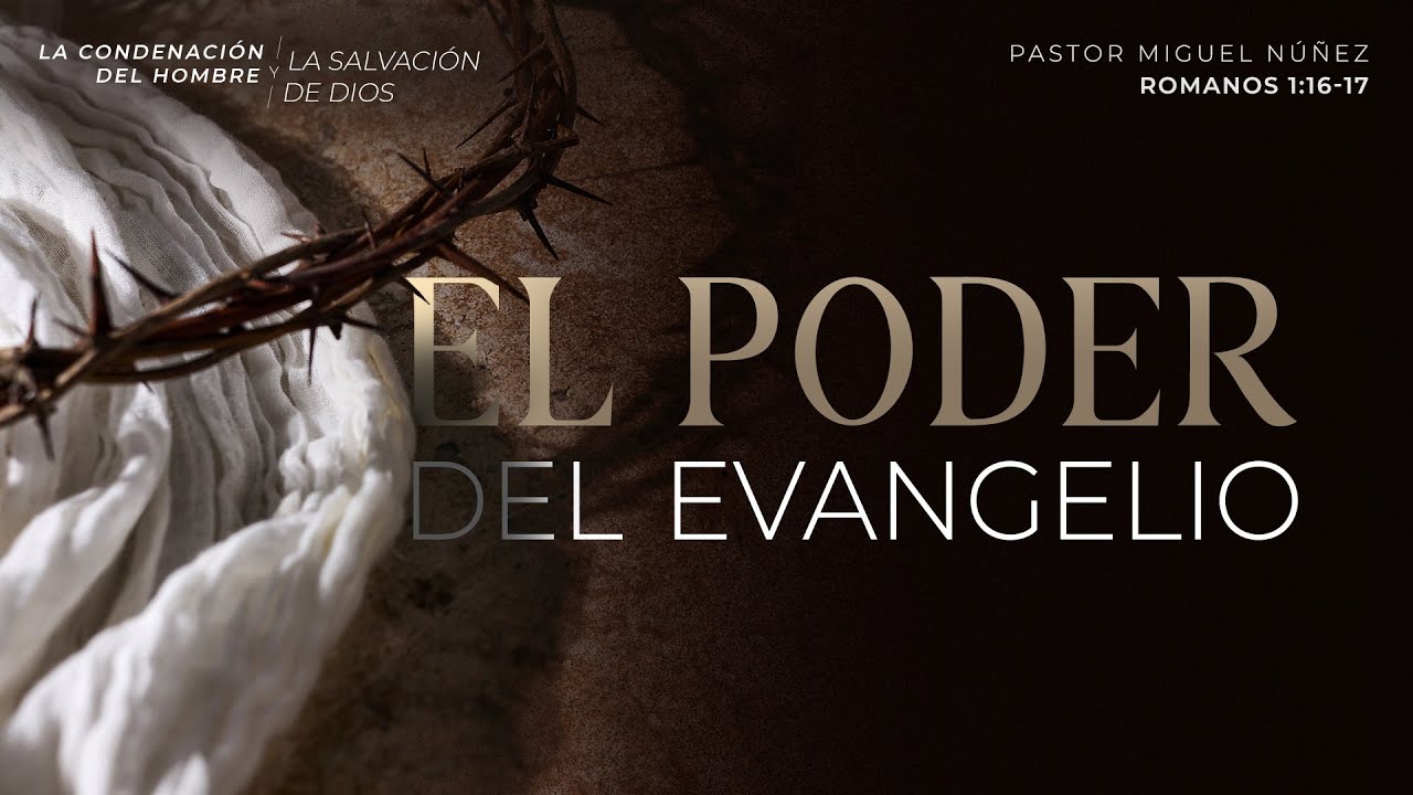 El Poder Del Evangelio Pastor Miguel Núñez La Ibi Youtube