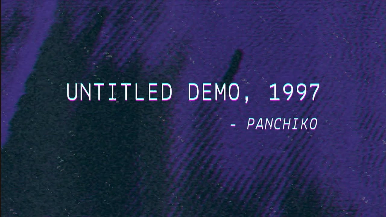 Untitled Demo 1997 Panchiko Lyrics Youtube