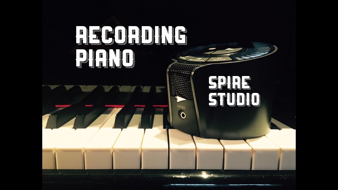 Spire Studio Recording Piano Youtube