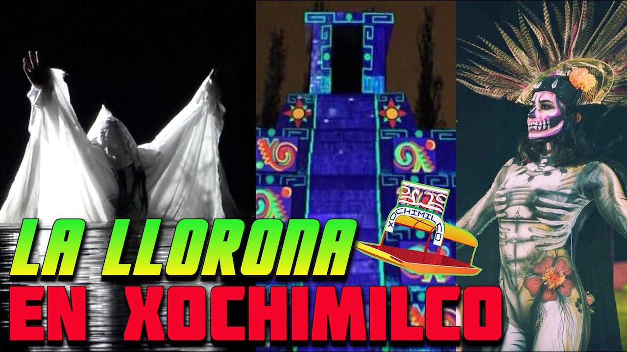 La Leyenda De La Llorona En Xochimilco Imperdible Experiencia Youtube