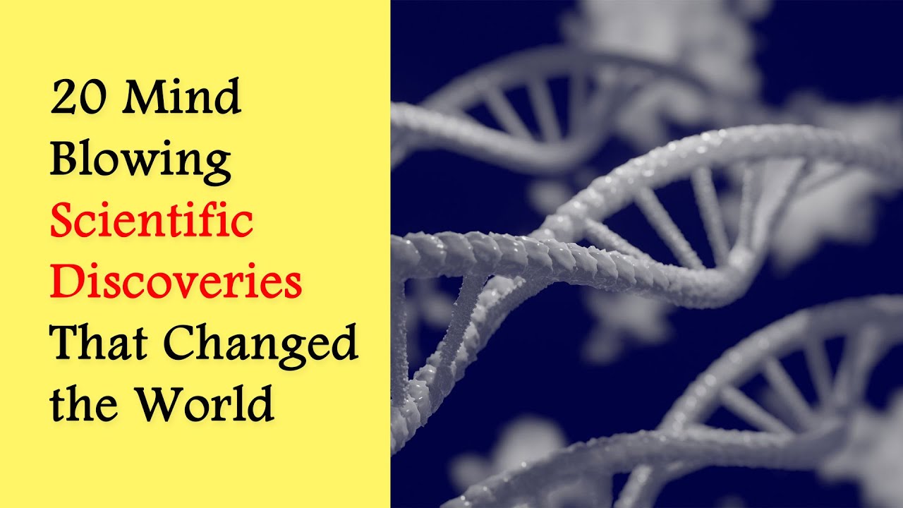 20 Mind Blowing Scientific Discoveries That Changed The World Top 10