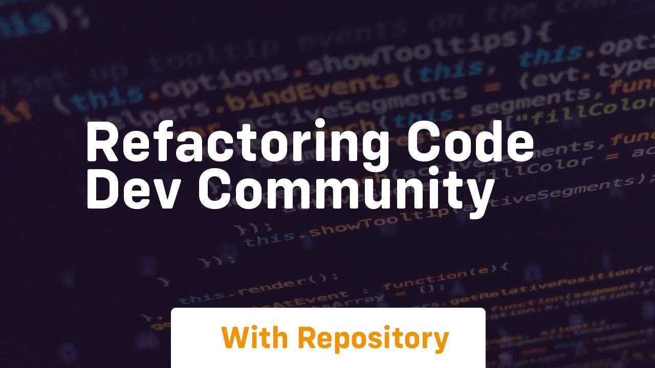 Refactoring Code Dev Community Youtube
