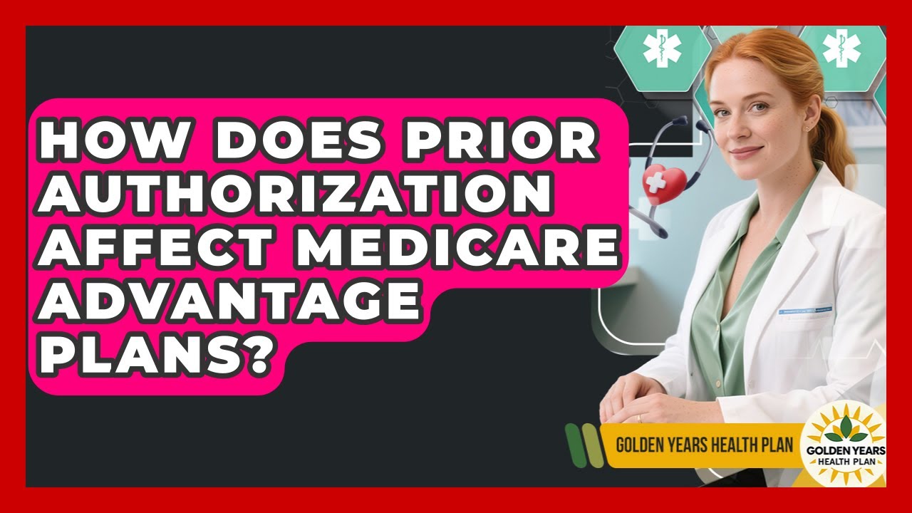 How Does Prior Authorization Affect Medicare Advantage Plans Golden