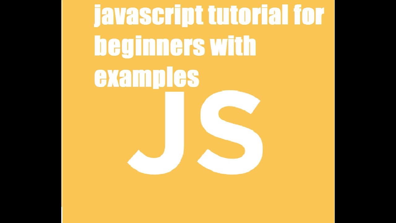 Javascript Tutorial For Beginners With Examples Youtube