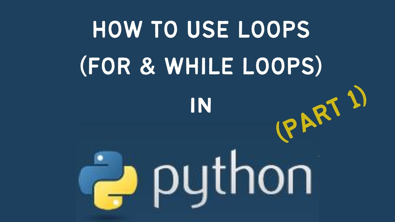 Python Tutorial How To Use Loops In Python Part 1 Youtube