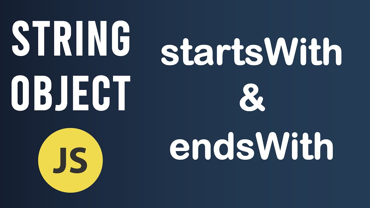 Startswith And Endswith Methods String Object In Javascript Youtube