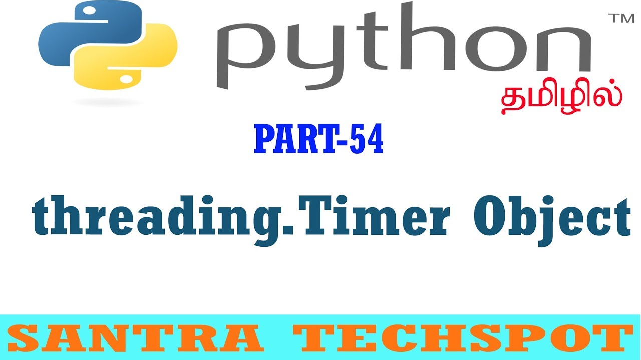 54 Python Multi Threading Tutorial In Tamil Timer Thread Object In
