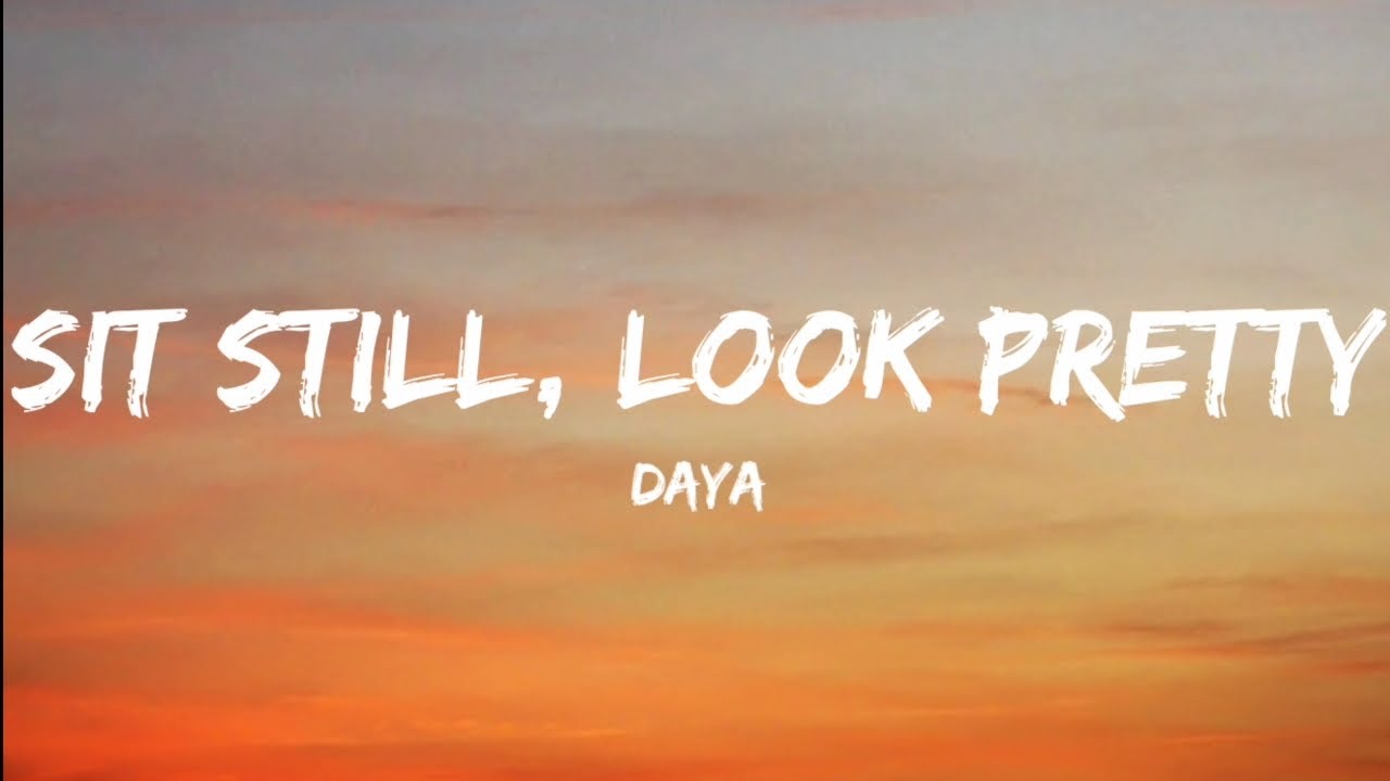 Daya Sit Still Look Pretty Lyrics Video Youtube