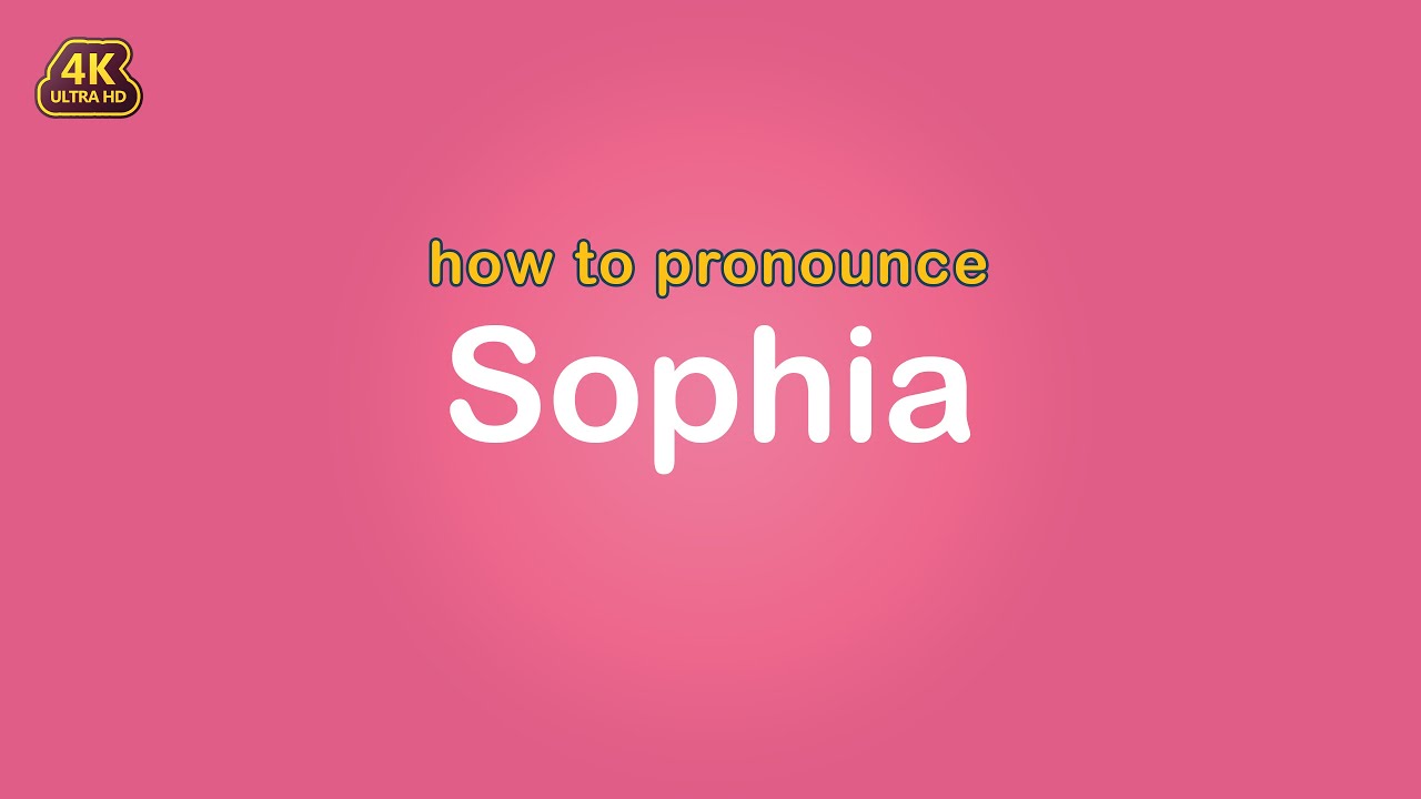 How To Pronounce Sophia Name Youtube