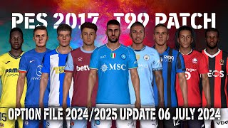 Pes 2017 New T99 Patch Option File 2024 2025 Update 06 July 2024 ...