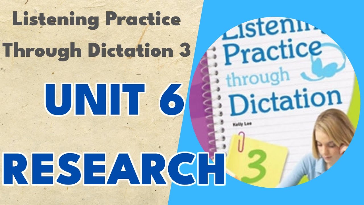 Unit 6 Research Listening Practice Through Dictation 3 Youtube