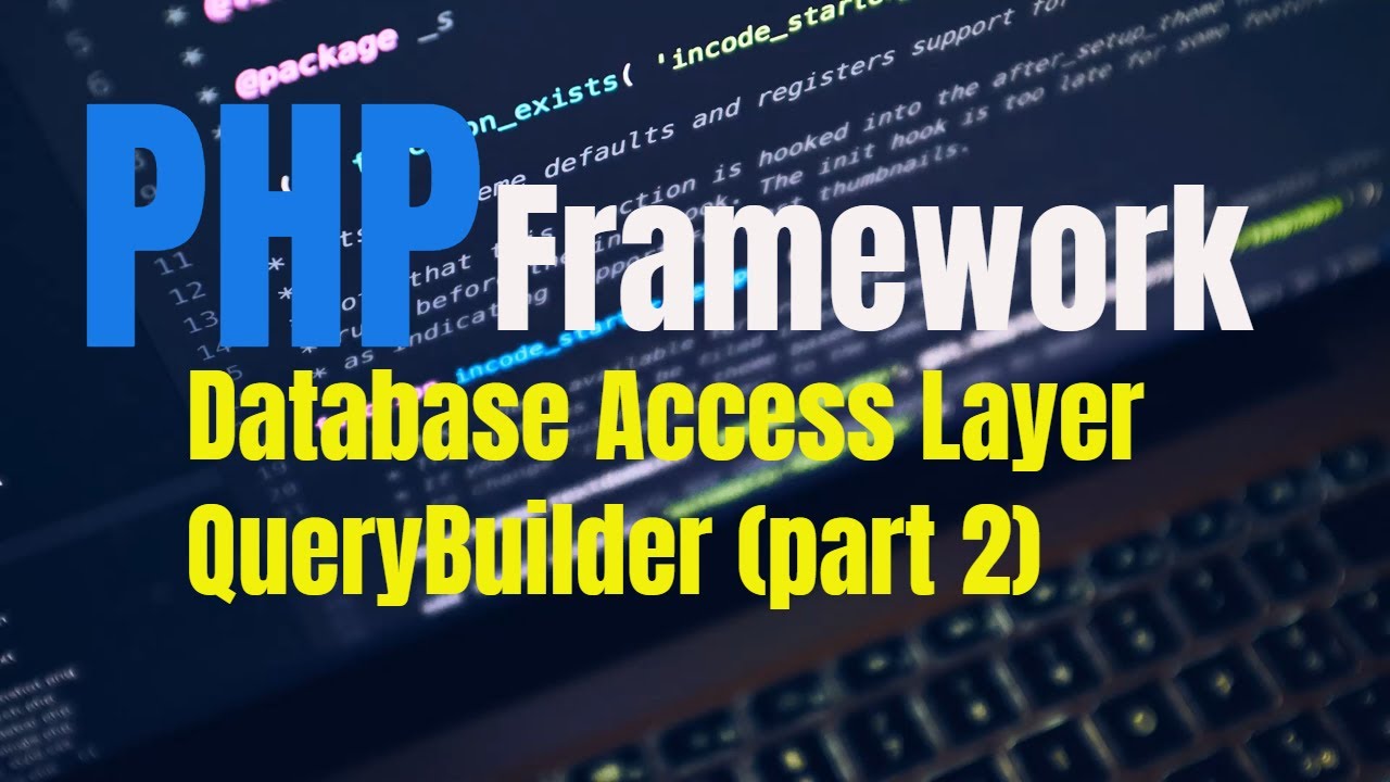 Php Mvc Framework Database Access Layer Querybuilder Class Part 2 Youtube