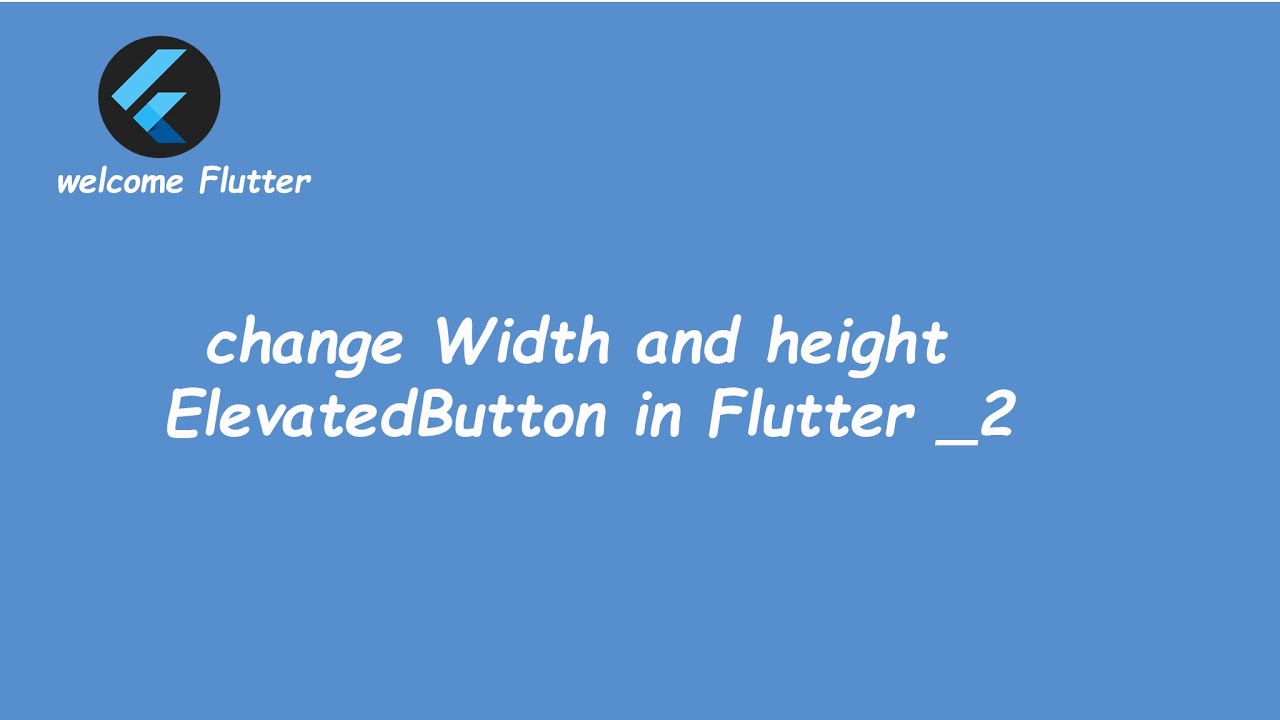 Change Width And Height Of Elevatedbutton In Flutter Solve حل مشكلة