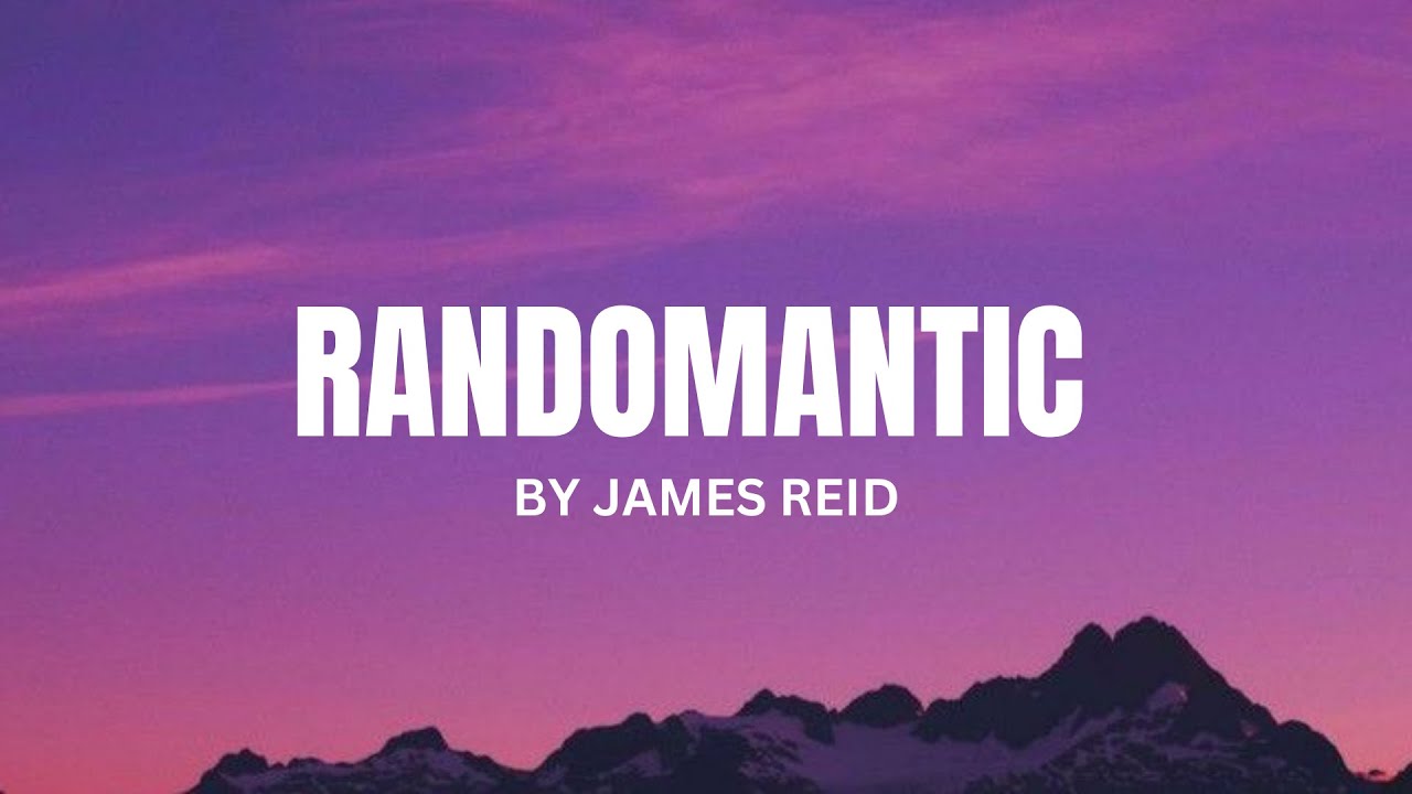 Randomantic James Reid Lyrics Video Youtube