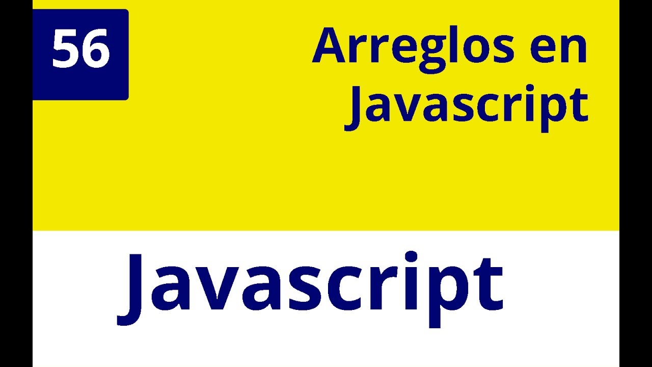 Capítulo 56 Js Arreglos En Javascript Youtube