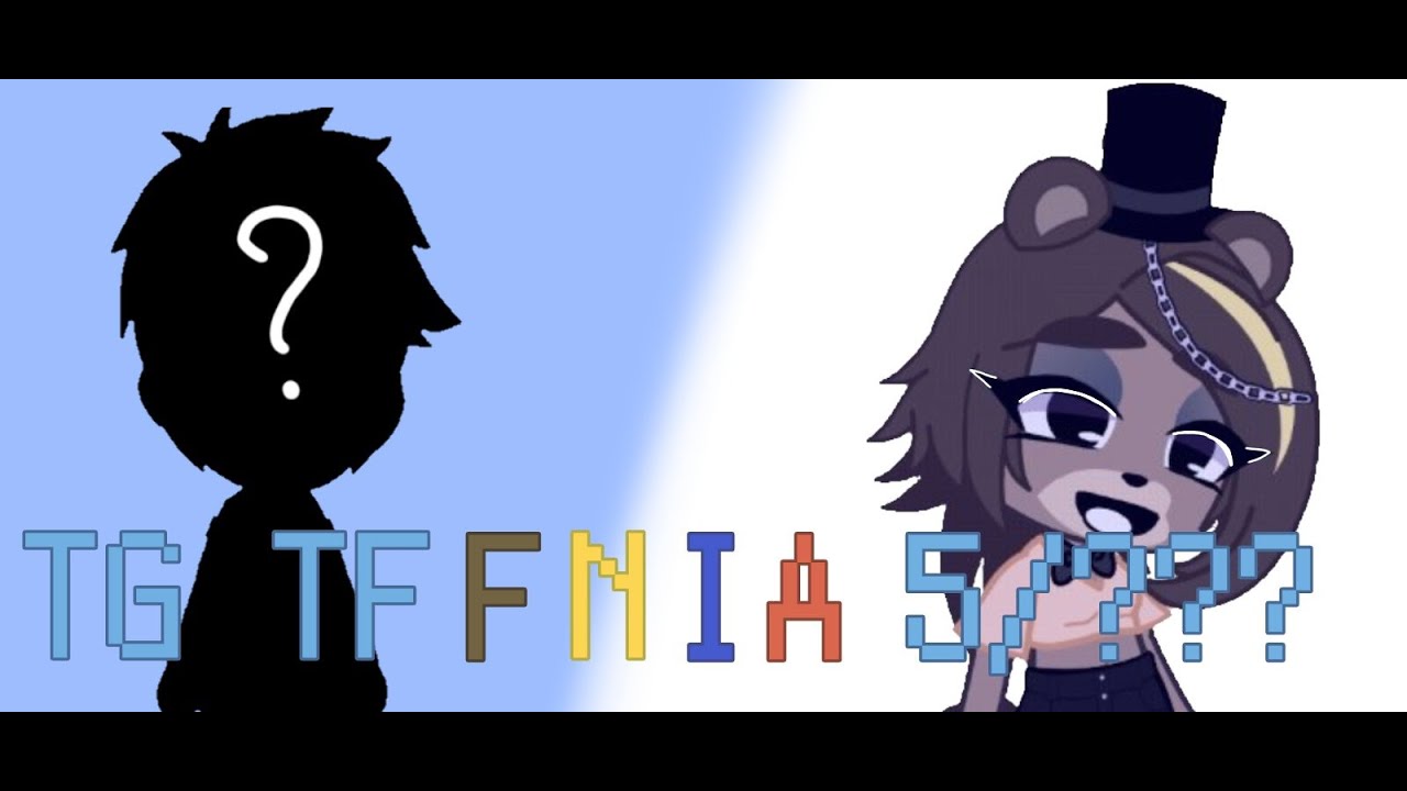 Fnia Tg Tf 5 My Au Youtube