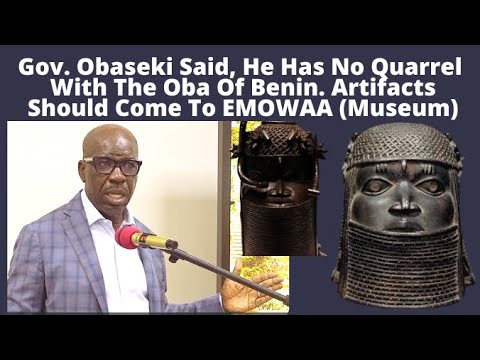 Gov Obaseki Said He Has No Quarrel With The Oba Of Benin Artifacts