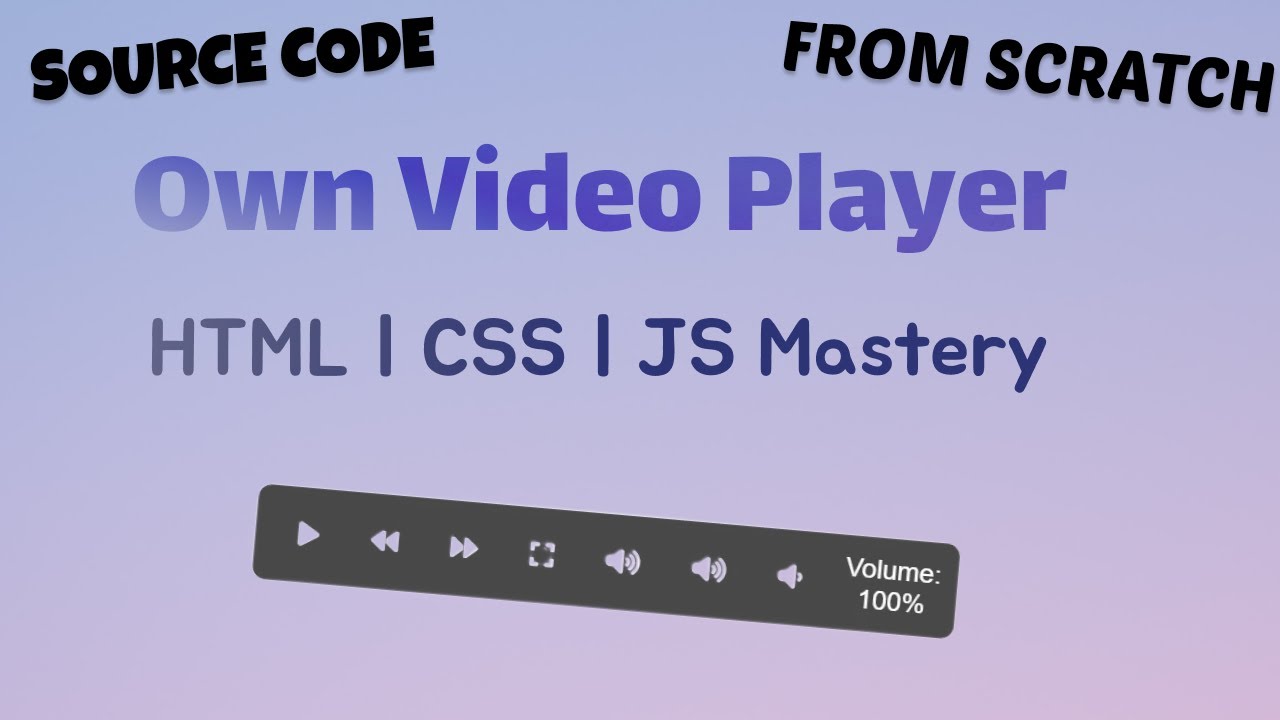 Building Your Own Video Player Html Css Javascript Tutorial Youtube