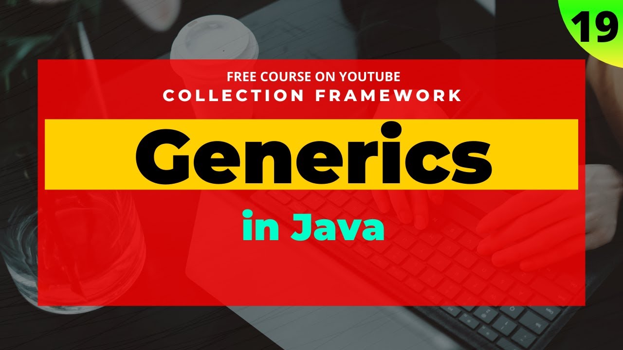 19 Generics In Java Introduction To Generics Collections With