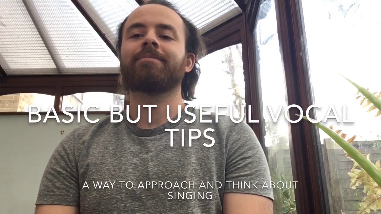 Basic Vocal Tips A Way To Approach And Think About Singing Part 1