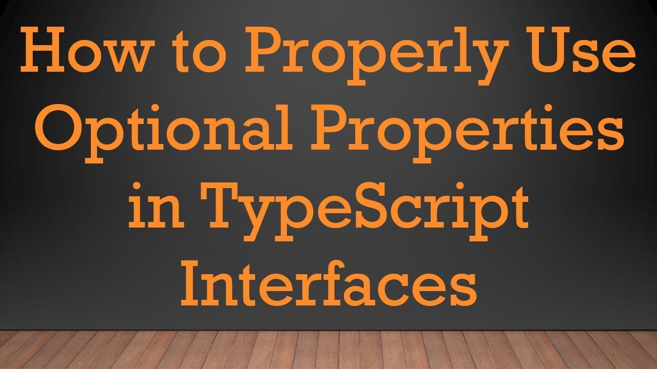 How To Properly Use Optional Properties In Typescript Interfaces Youtube