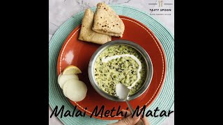 Methi Matar Malai Quick Easy Recipe Arpi S Kitchen Tasty Spoon Recipes ...