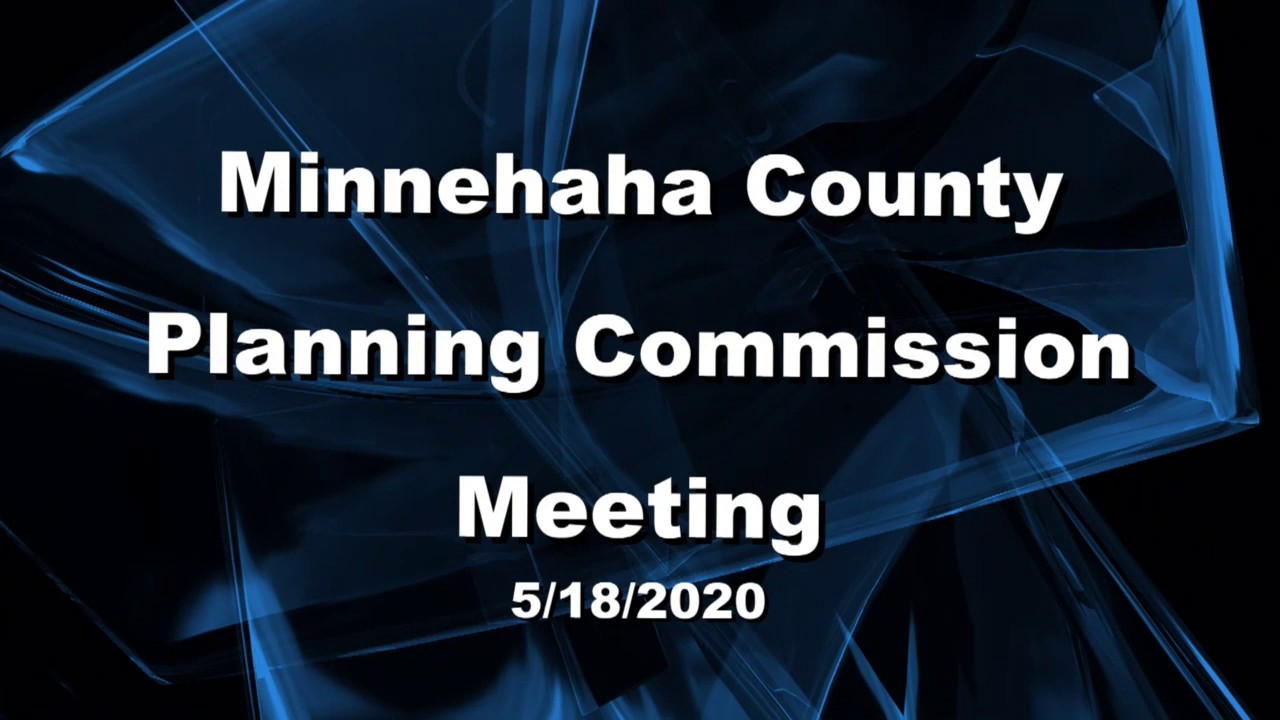 Minnehaha County Planning Commission Meeting May 18th 2020 Youtube