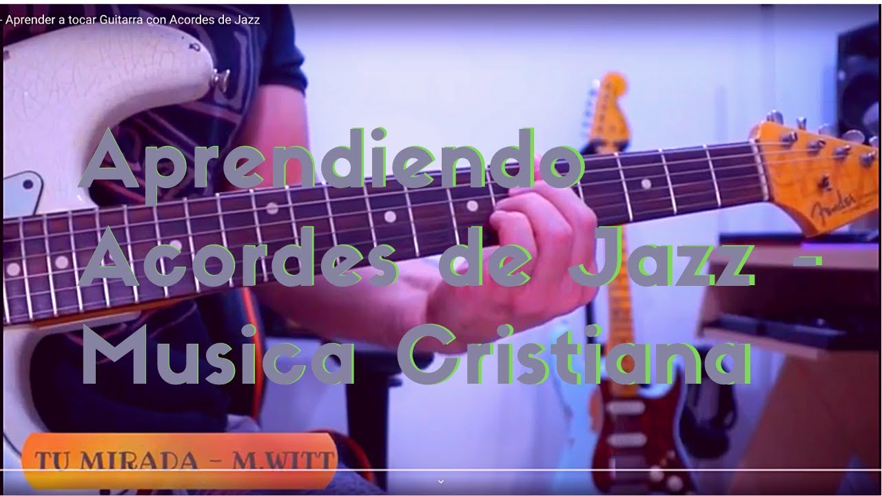 Tu Mirada Marcos Witt Aprender A Tocar Guitarra Con Acordes De Jazz