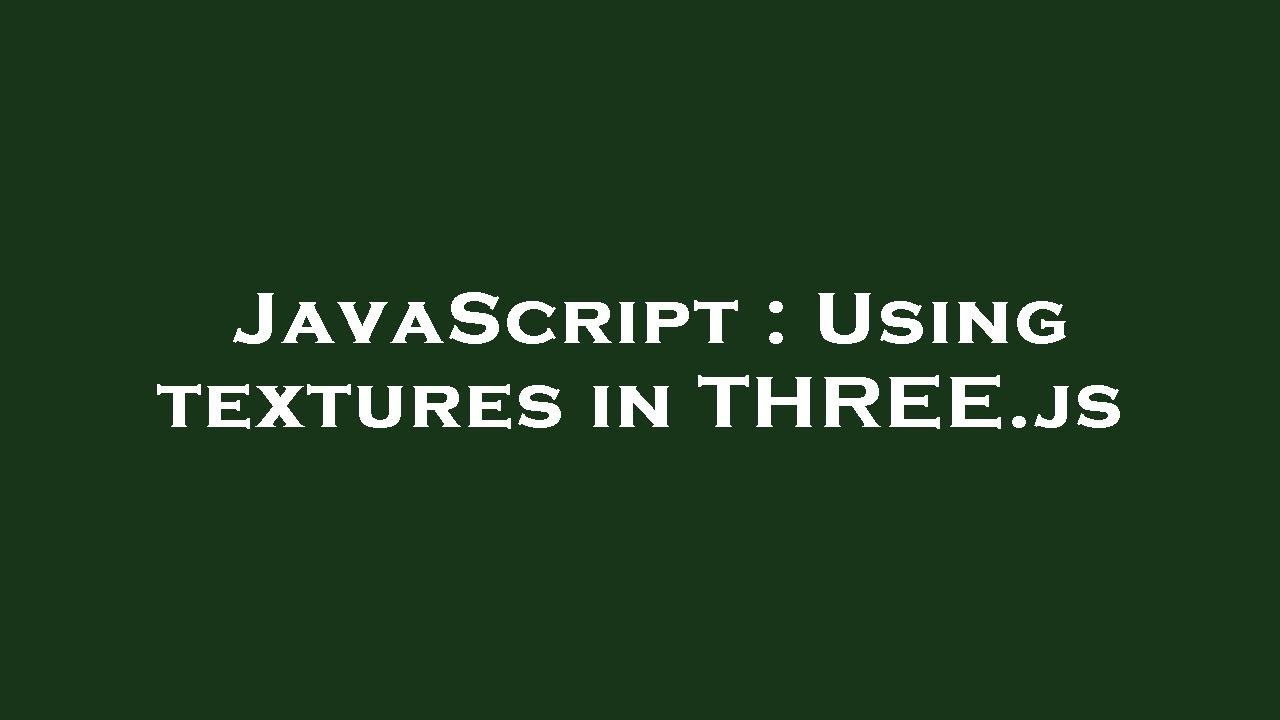 Javascript Using Textures In Three Js Youtube