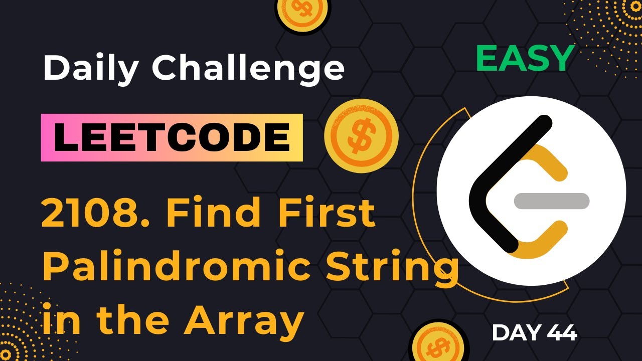 Day44 Leetcode 2108 Find First Palindromic String Inthe Array