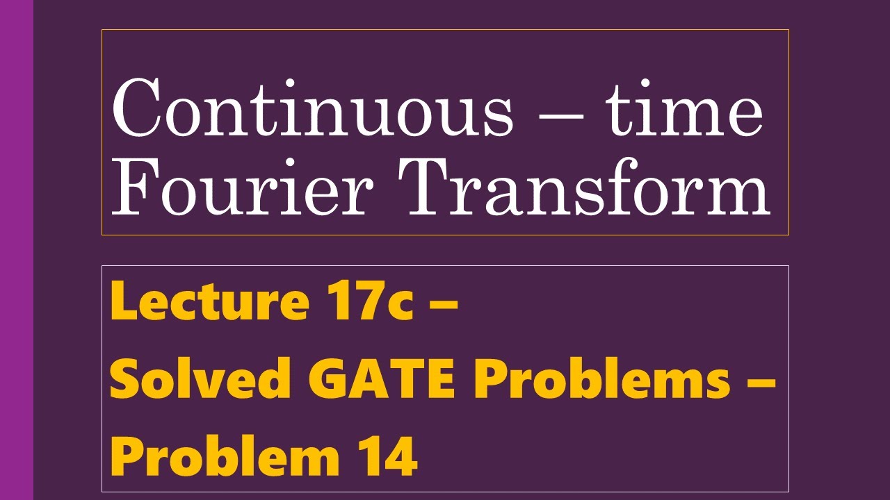 Lecture 17c Ctft Solved Gate Problems Problem 14 Youtube