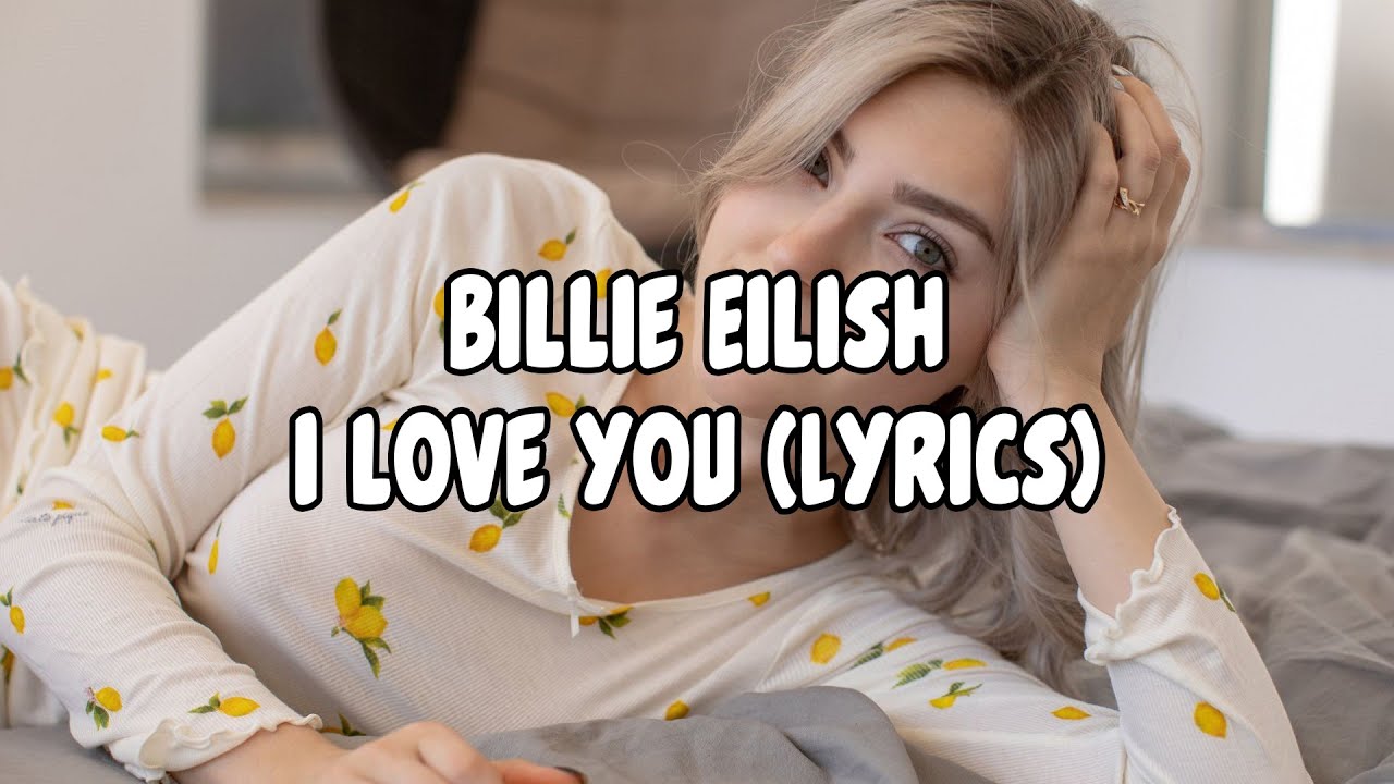 Billie Eilish I Love You Lyrics Youtube