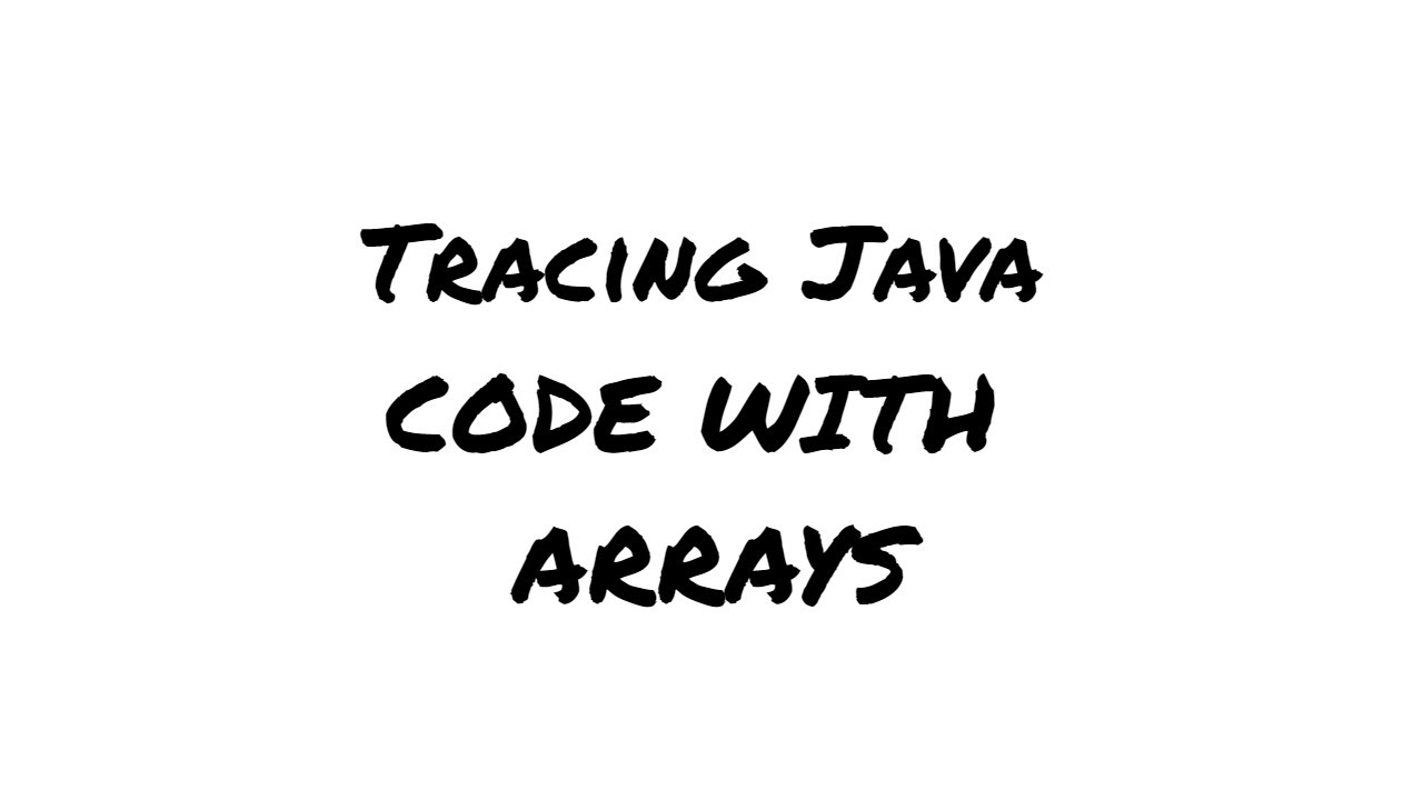 Tracing Java Code With Arrays Youtube