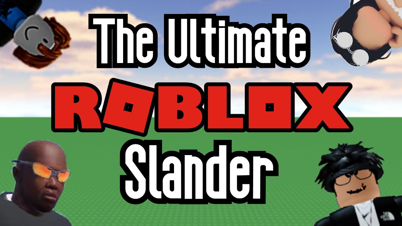 The Ultimate Roblox Slander Youtube