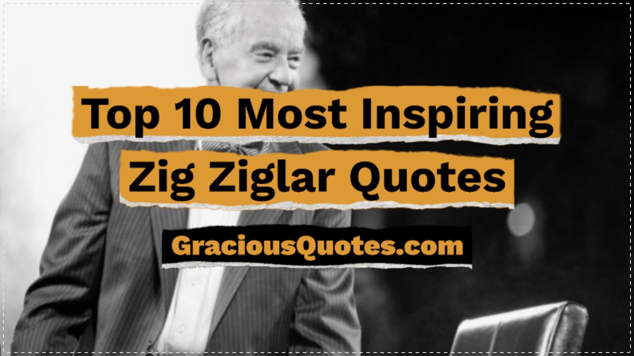 Top 10 Most Inspiring Zig Ziglar Quotes Gracious Quotes Youtube