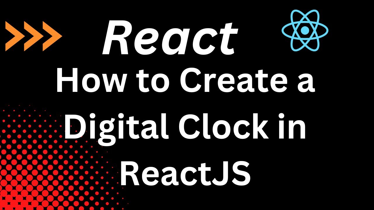 How To Create A Digital Clock In Reactjs Reactjs Tutorial For