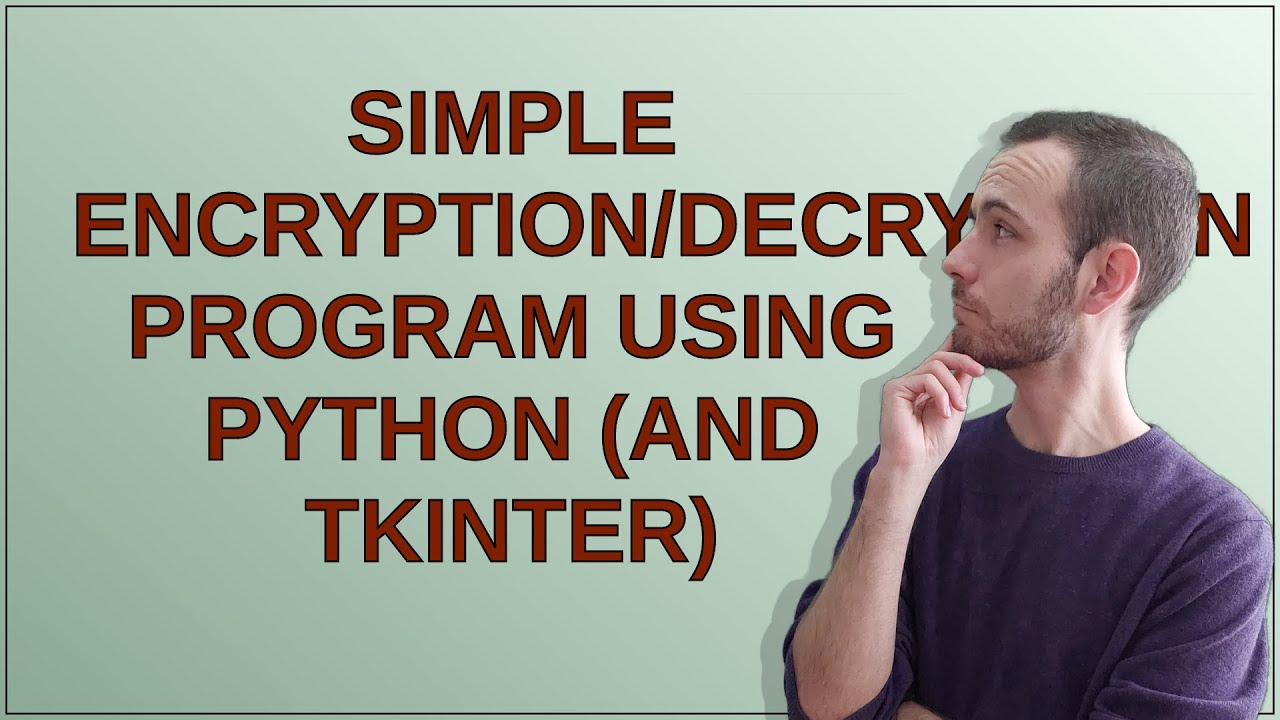 Simple Encryption Decryption Program Using Python And Tkinter Youtube