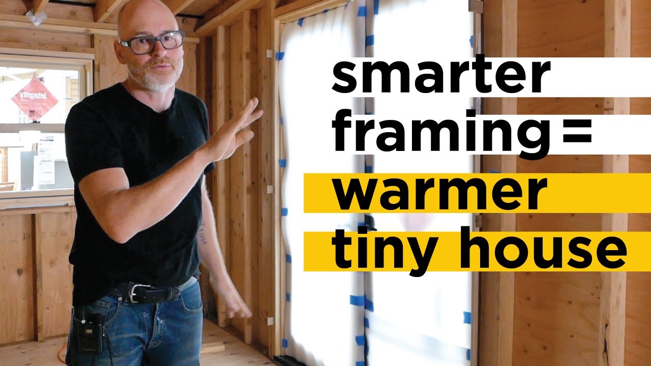 Smart Framing For A Warmer Tiny House Youtube