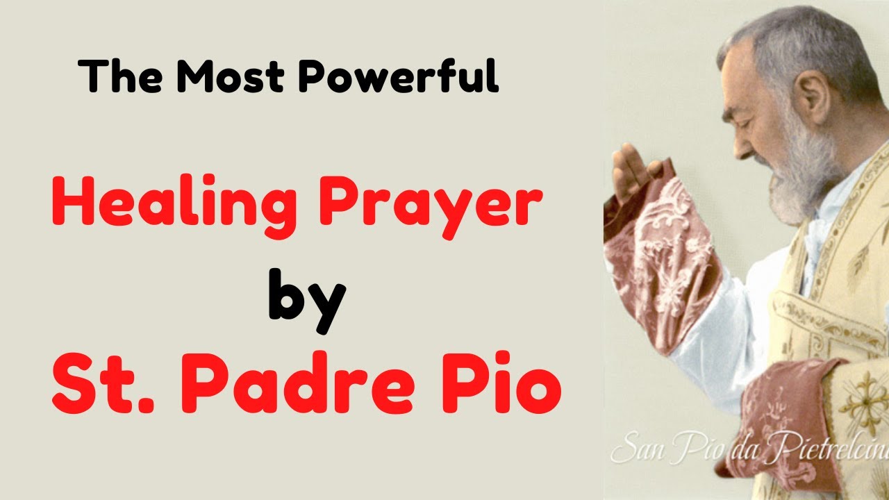 The Most Powerful Healing Prayer By St Padre Pio Youtube