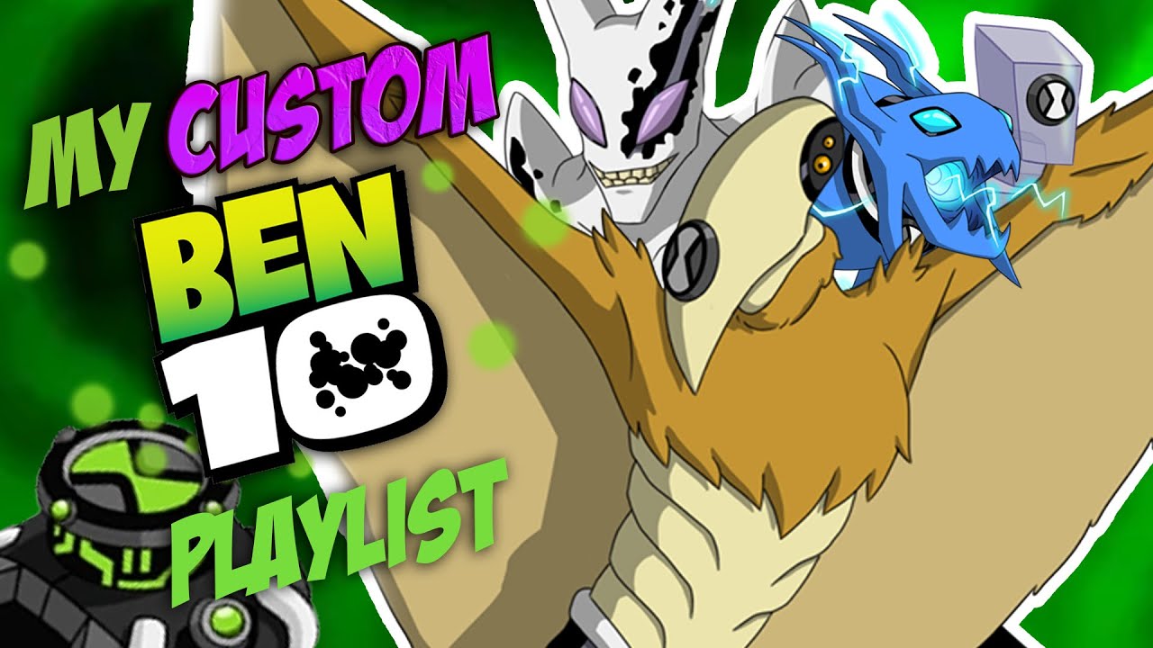 My Custom Ben 10 Playlist Feat Art By Elmike9 Youtube